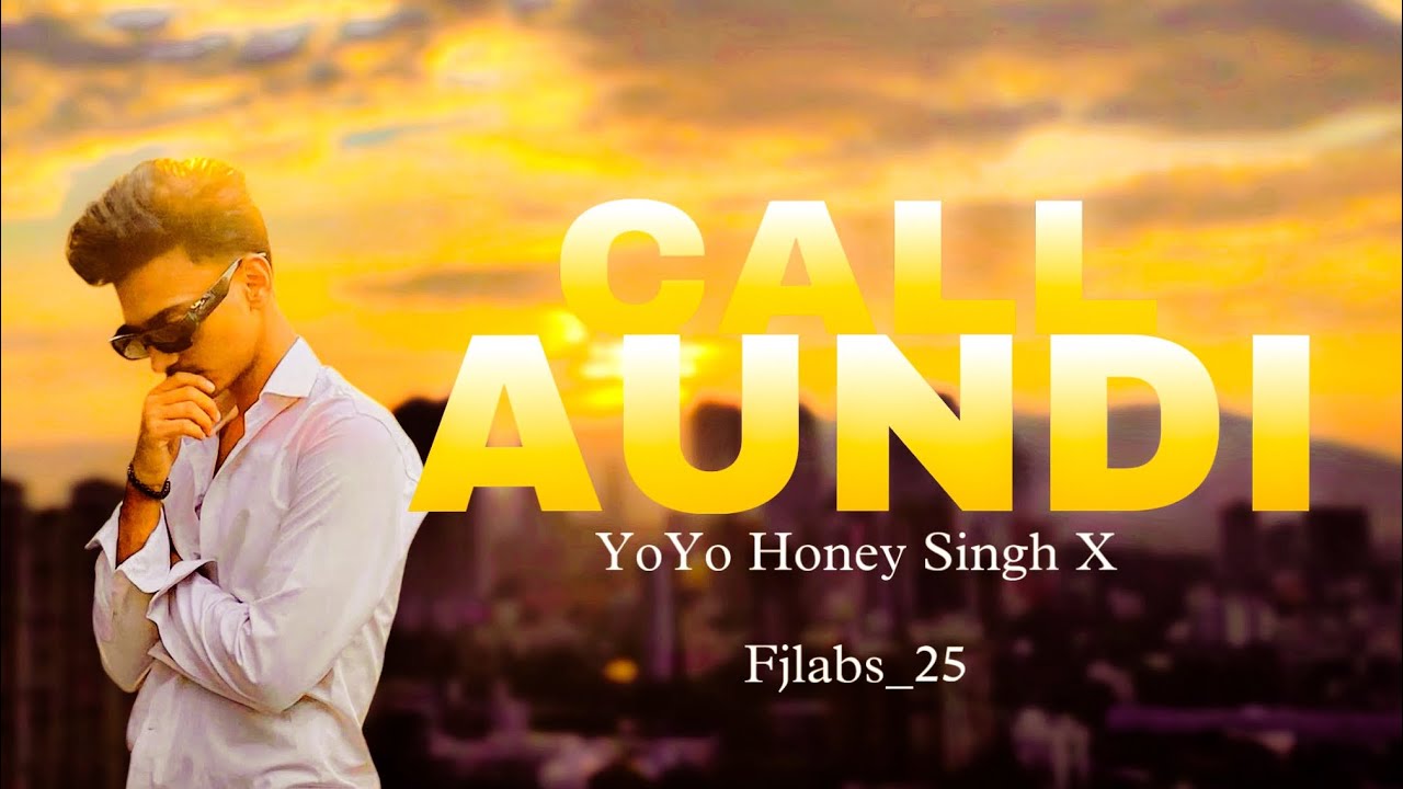 CALL AUNDI FULL COVER SONG (YoYoHoneySingh) FJLABS_25 - YouTube