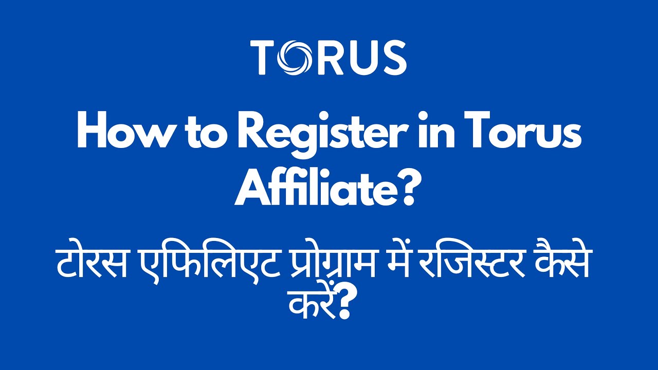 How To Register To Torus Affiliate Program | Torus | टोरस एफिलिएट प्रोग्राम में रजिस्टर कैसे ...