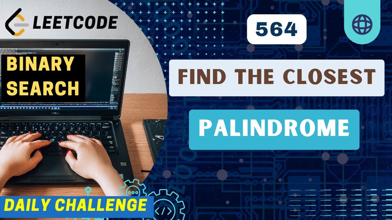 564 Find The Closest Palindrome Binary Search Youtube 8151