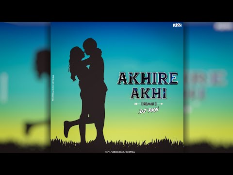 Akhire Akhi (Remix) Dj Rkn