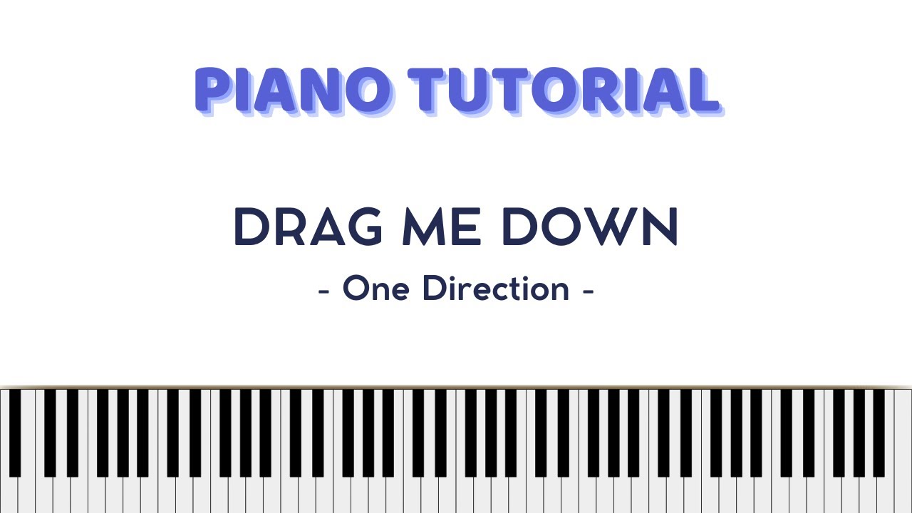 PIANO TUTORIAL & SHEET | Drag Me Down – One Direction (Piano Tutorial ...