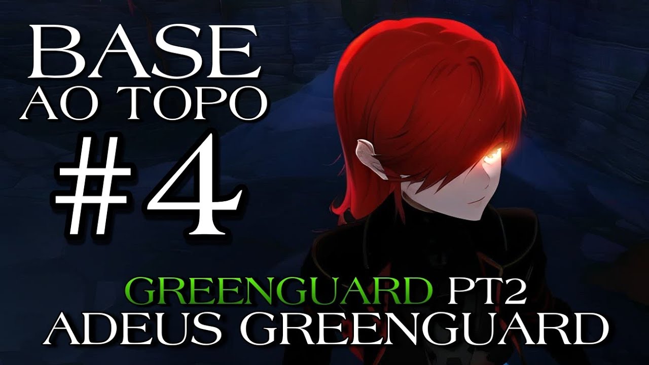 BASE AO TOPO - #4 "GREENGUARD PT2" ADEUS GREENGUARD - YouTube