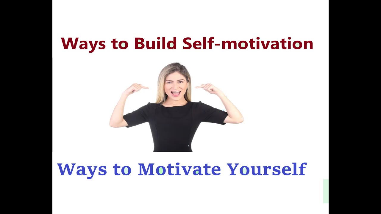 Ways to Build Self-motivation | Self-motivation | How to be self ...