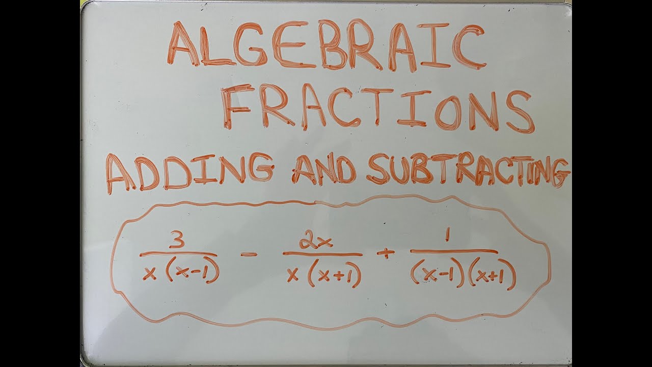Algebraic Fractions Adding And Subtracting Youtube