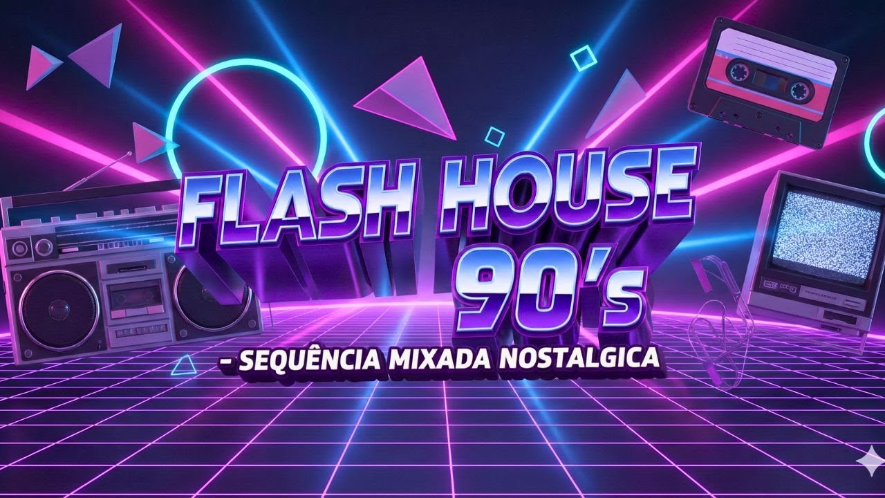 Flash House 90's – Sequência Mixada Nostalgica - YouTube
