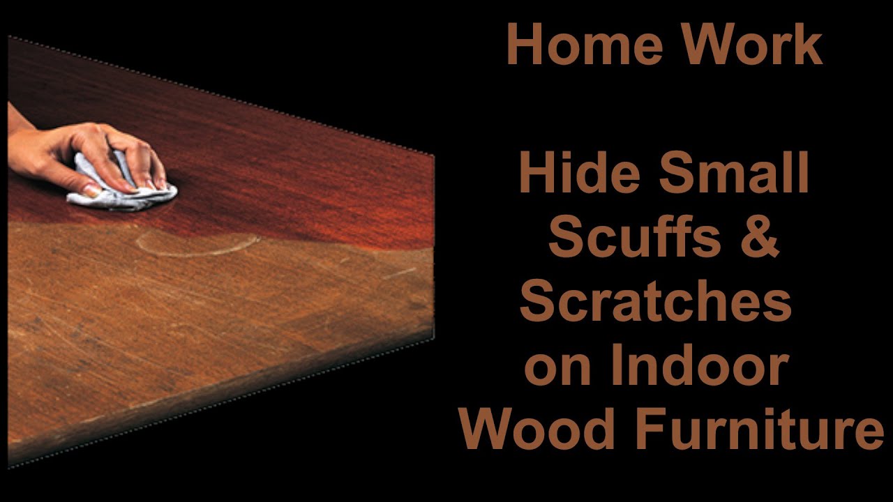 Home Work Hide Scratches and Scuffs on Indoor Furniture - YouTube