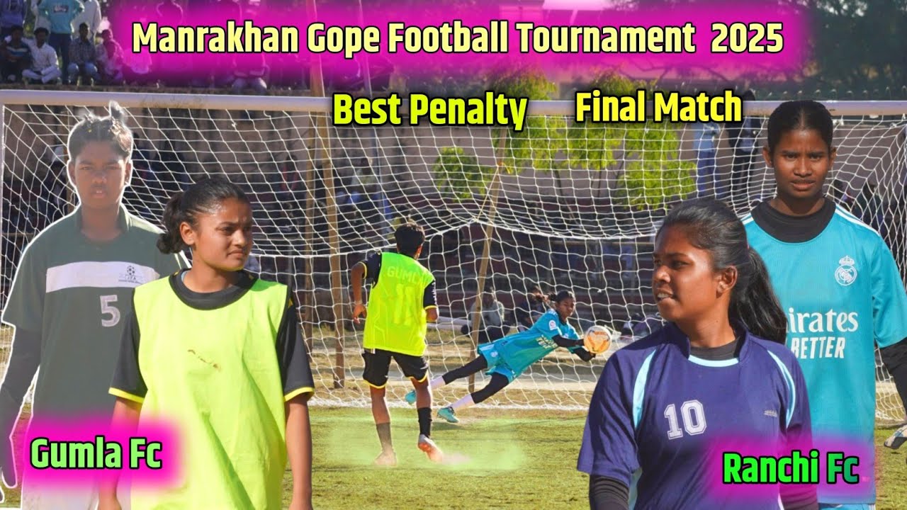 Girls Final Penalty // Gumla Fc 🆚 Ranchi Fc // Manrakhan Gope Gumla ...