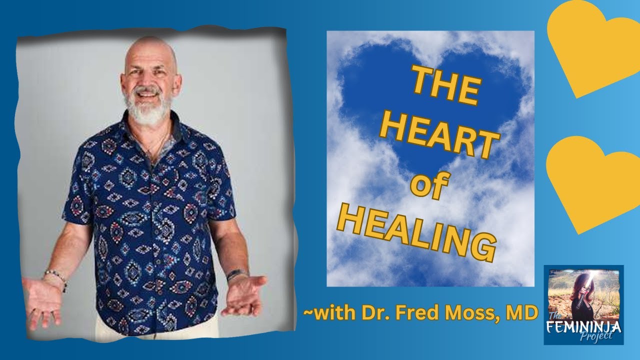 The Human Connection & the Heart of Healing with Dr. Fred Moss - YouTube