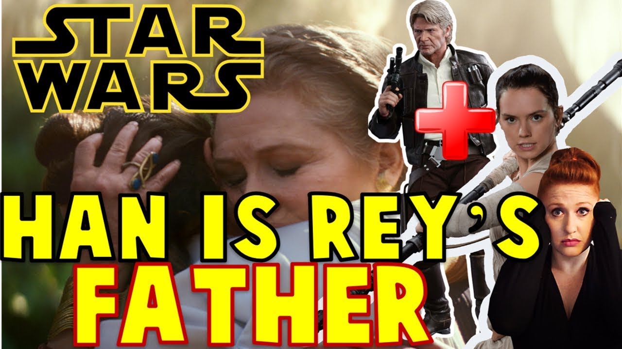 Han Solo is Rey's Father: Star Wars Leaks - YouTube