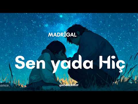 Madrigal  - Sen yada hiç [ Şarkı sözleri ]