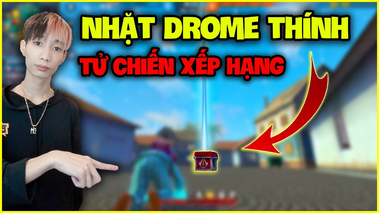 FREE FIRE | Nhặt "Drome Thính Lấy Top", Đức Mõm Nhặt Luôn Chức Trùm Tử ...