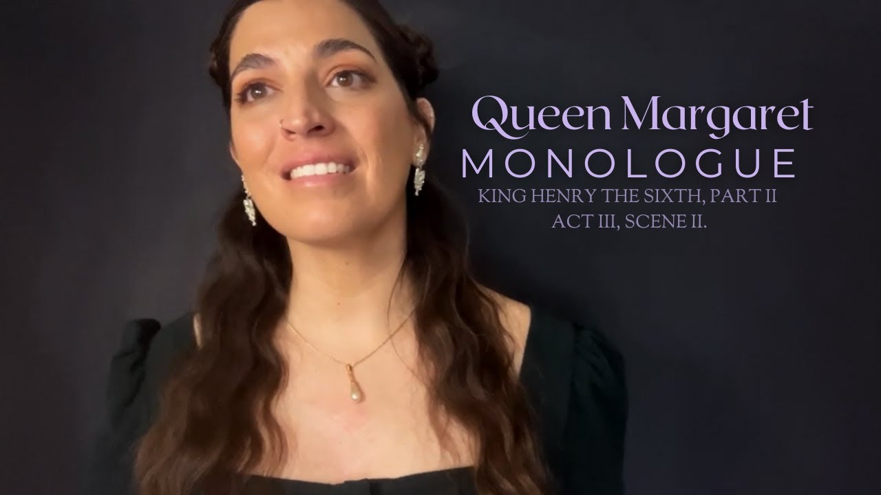 Queen Margaret Monologue | Shakespeare's "King Henry the Sixth, Part II ...