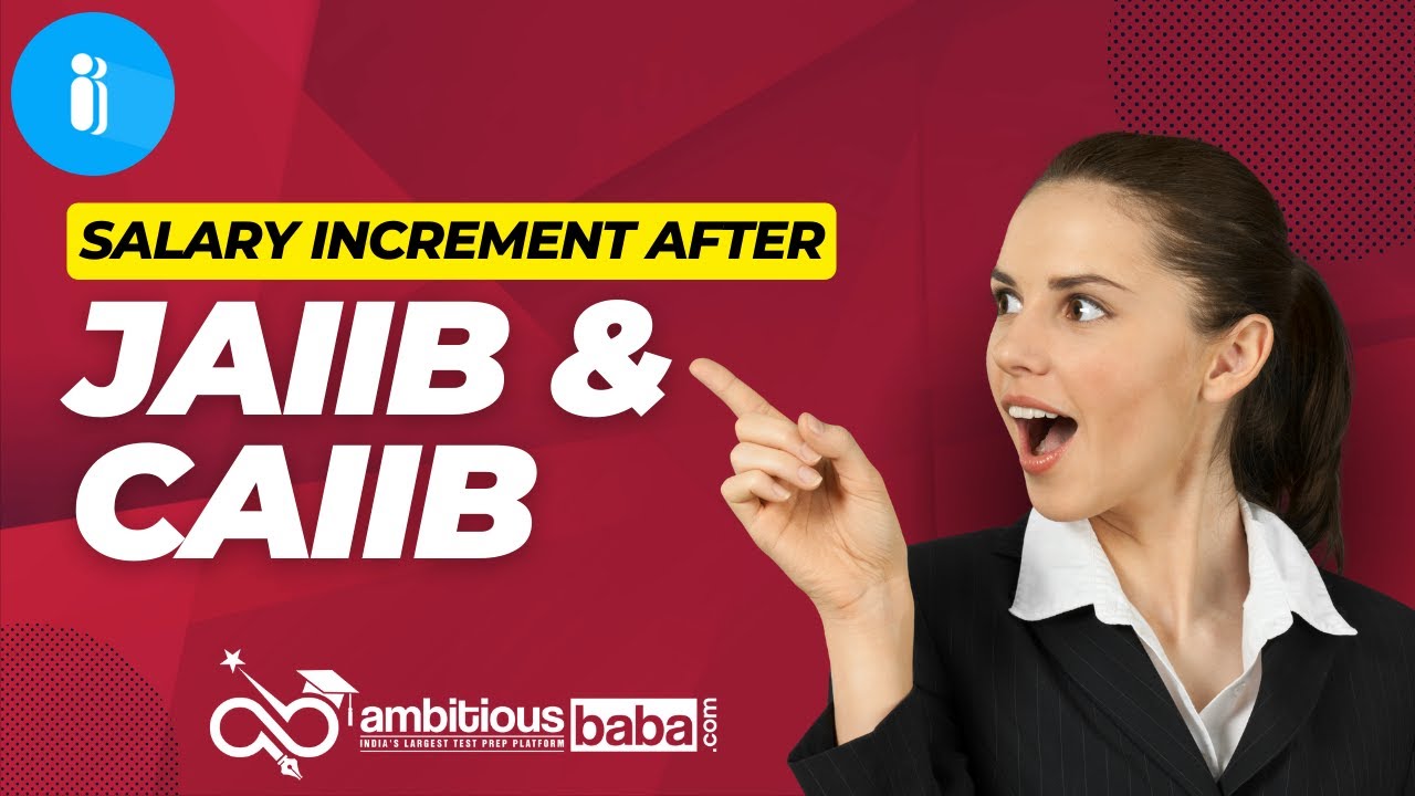 JAIIB May 2024 | Salary Increment After JAIIB and CAIIB Exam 2024 | Ambitious Baba - YouTube
