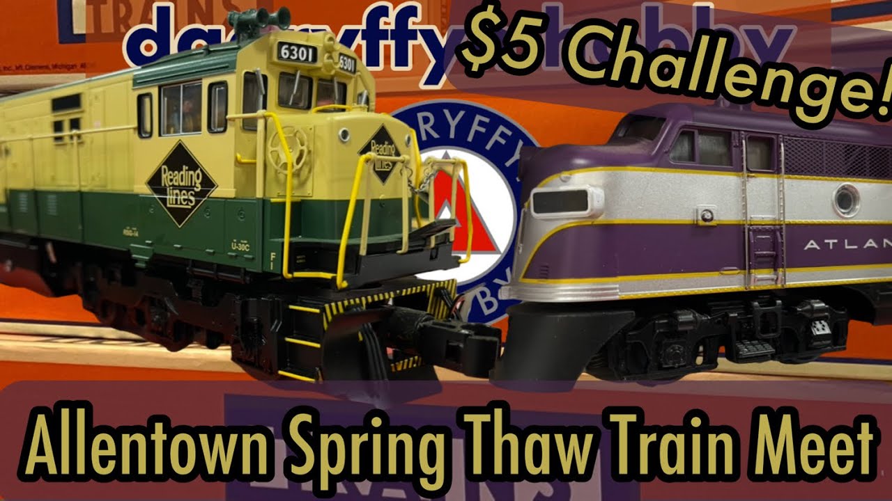 Allentown Spring Thaw Train Meet Featuring the $5 Challenge! And a Tiny ...