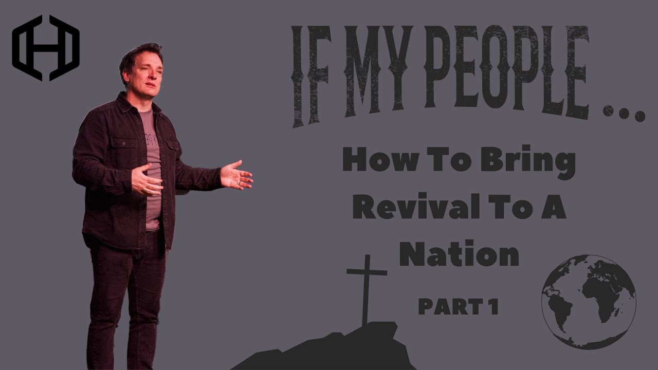 How to Bring Revival to a Nation | If My People | Part 1 - YouTube