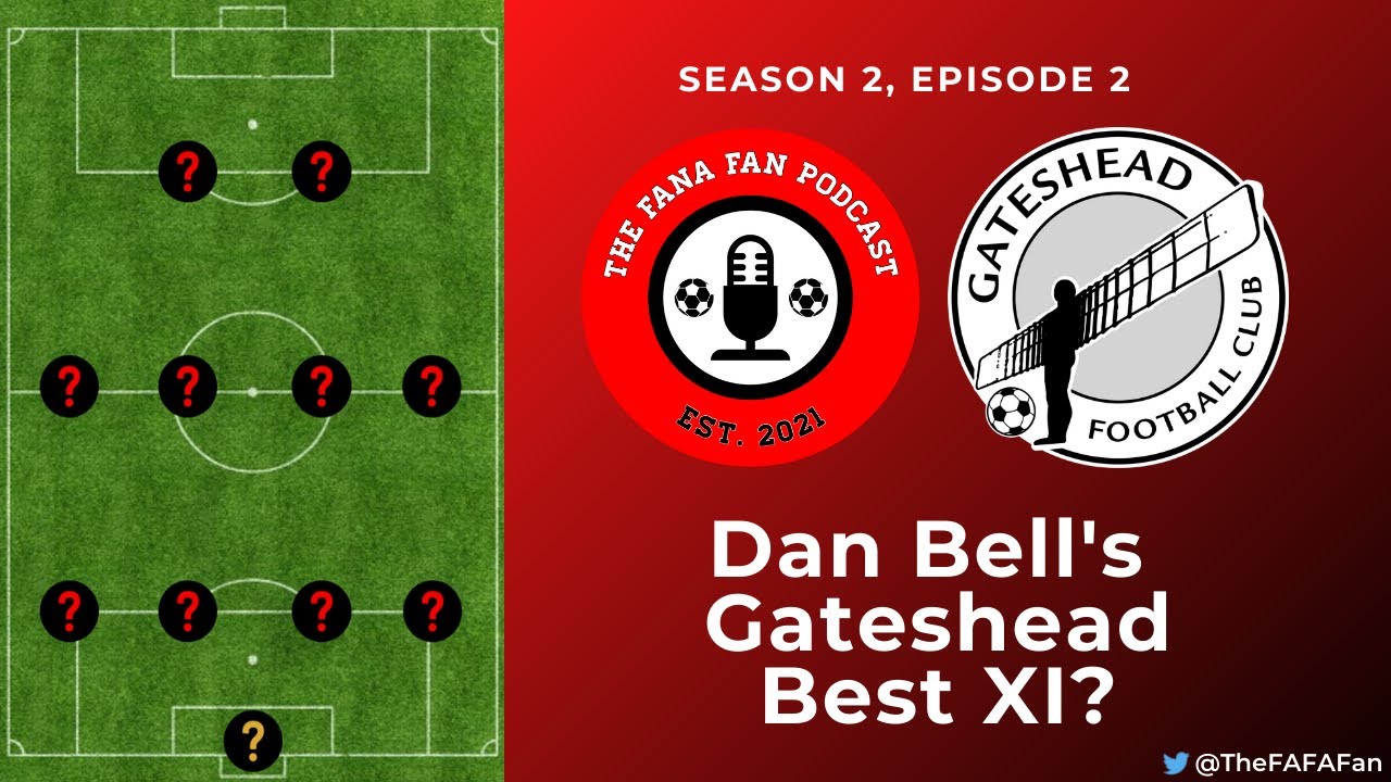 S2 E2 Dan Bell's Gateshead Best XI and Stories of Ground Hopping. - YouTube