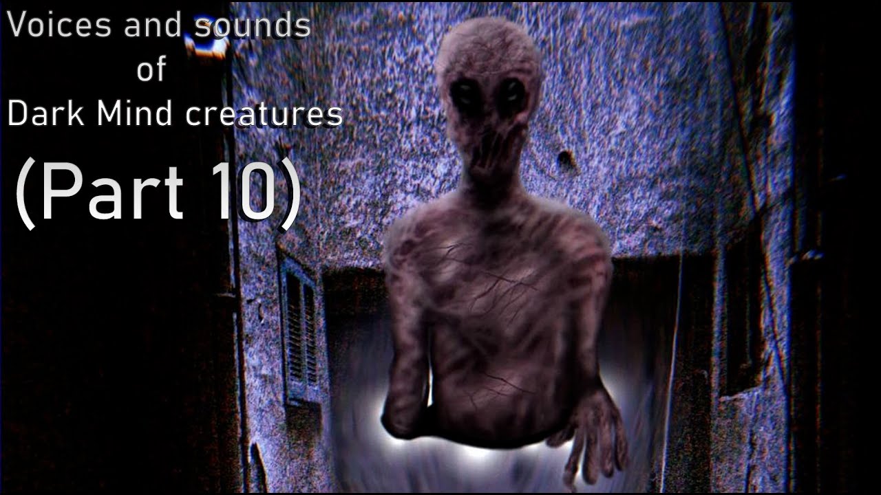 Voices and sounds of Dark Mind creations (Part 10) - YouTube