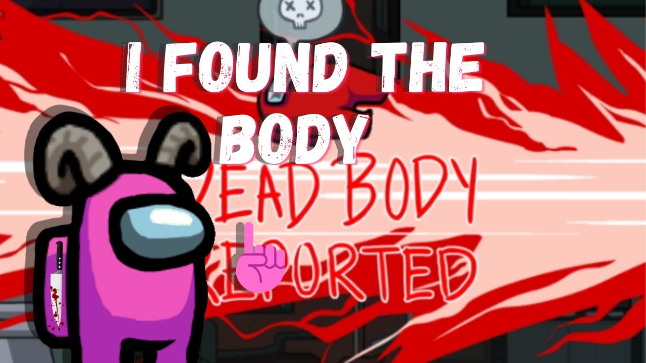 I FOUND THE BODY! Among Us - YouTube
