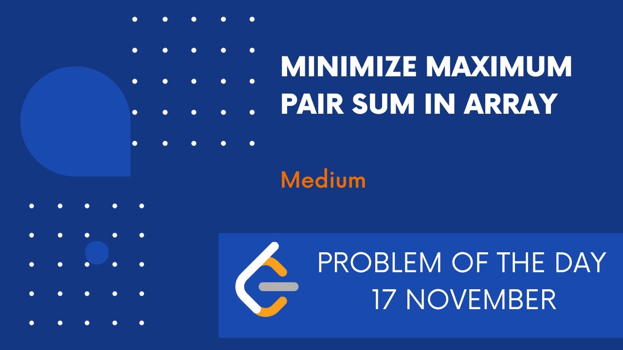 Minimize Maximum Pair Sum In Array 17 Nov Potd Leetcode Problem Of 0264