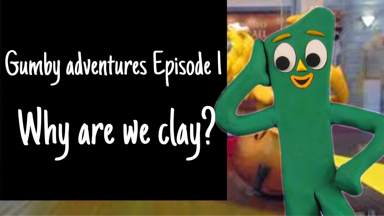 Gumby Adventures Episode 1: Why are we clay? | PoofYourMagic Season 8 ...