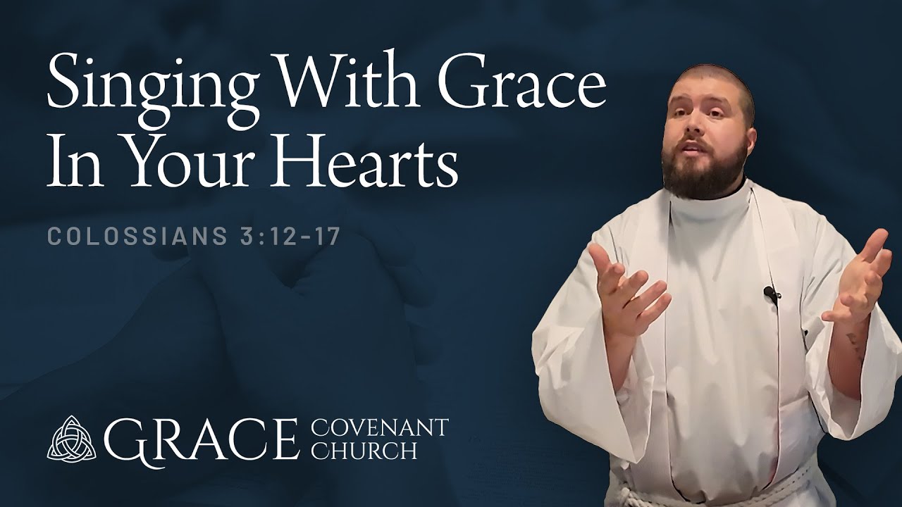 Singing With Grace In Your Hearts (Colossians 3:12-17) - YouTube