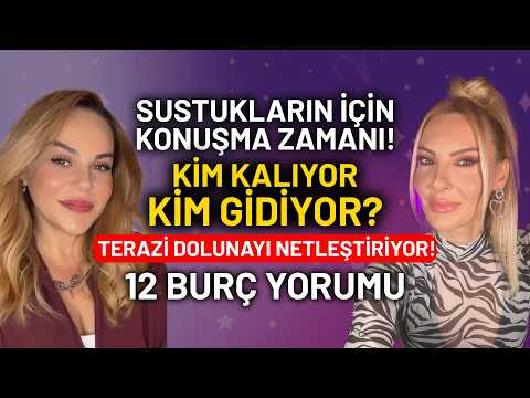 Terazi Dolunayı İle Yüzleşiyoruz! Artık Konuşma Zamanı! 12 Burç Yorumu | Tuğçe Kunt