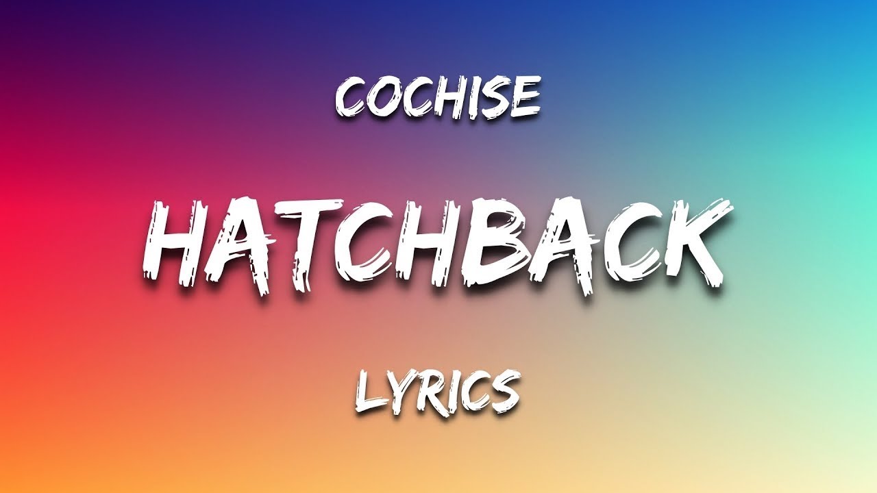 Cochise - Hatchback - "That boy sus, Get the pump, that's a must, I don ...