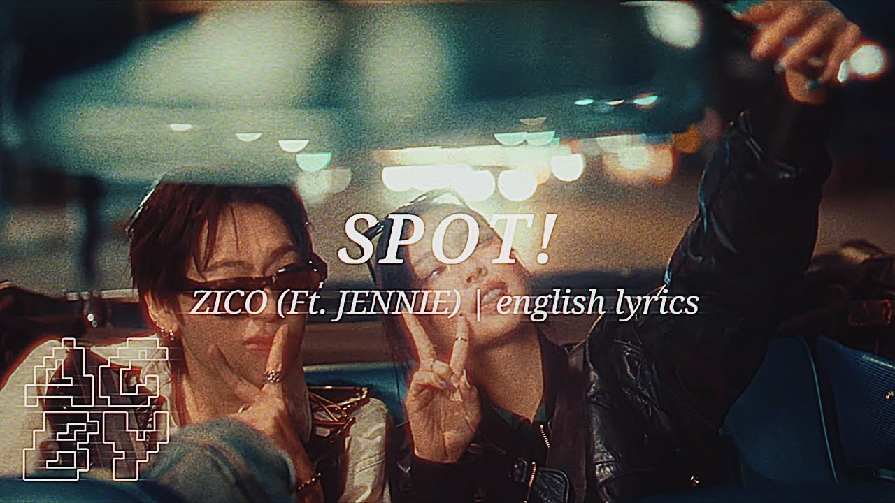 SPOT! by ZICO (Ft. JENNIE) (English Lyrics Ver.) - YouTube
