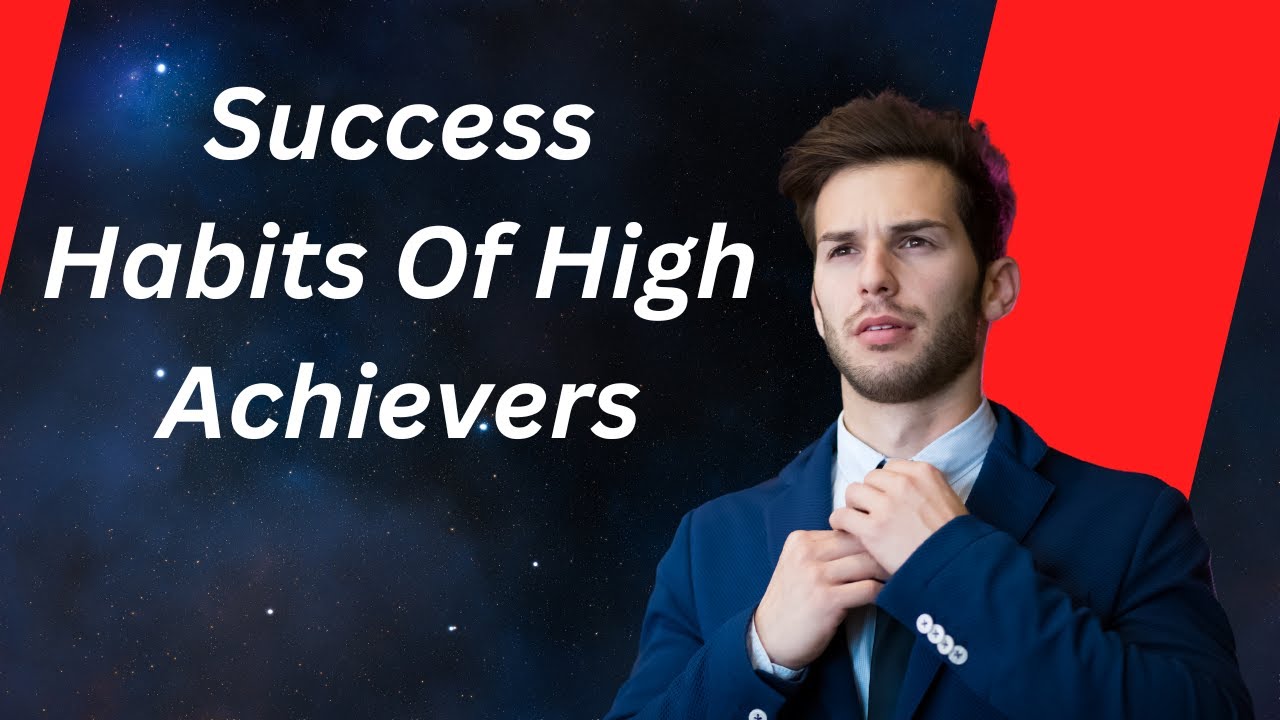 High Achievers' Success Habits Revealed 2024 - YouTube
