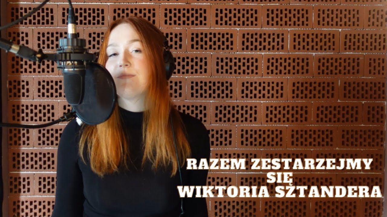 Karolina Kozak - Razem zestarzejmy się cover by Wiktoria Sztandera - YouTube