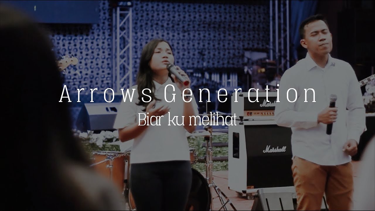 Biar ku melihat_Arrows Generation (GPdI Bethesda_Batam) - YouTube