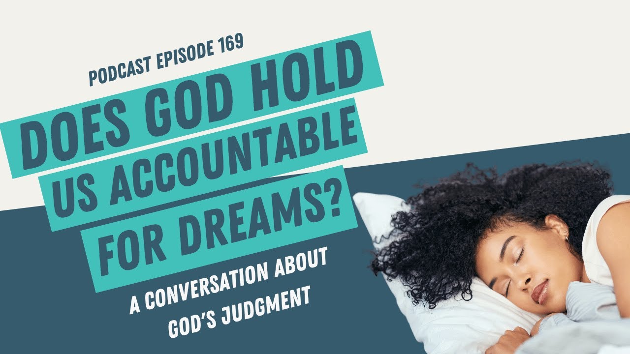 Does God Hold Us Accountable For Dreams? | Podcast Episode 169 - YouTube