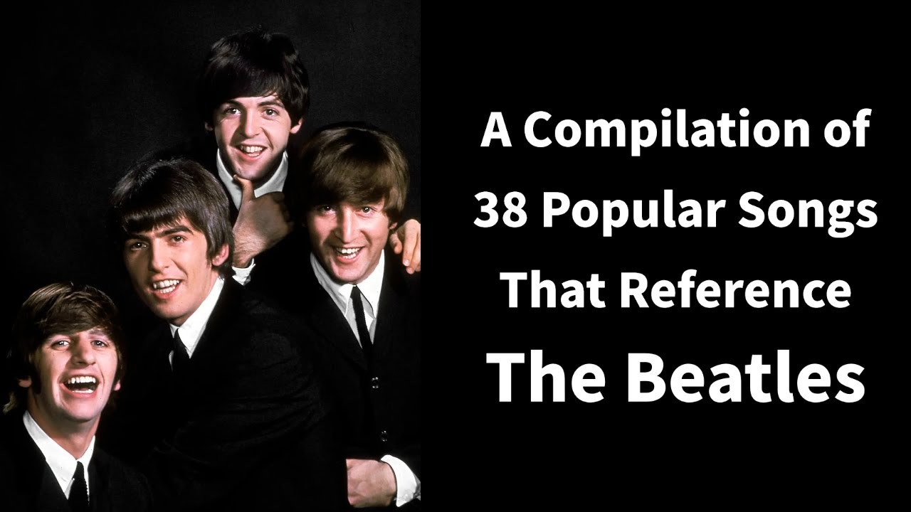A Compilation of 38 Popular Songs That Reference The Beatles - YouTube