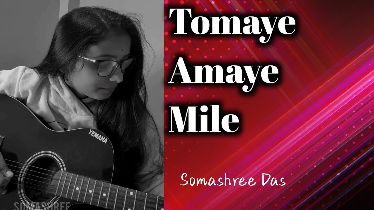 Tomaye amaye mile || Guiter cover by Somashree Das - YouTube