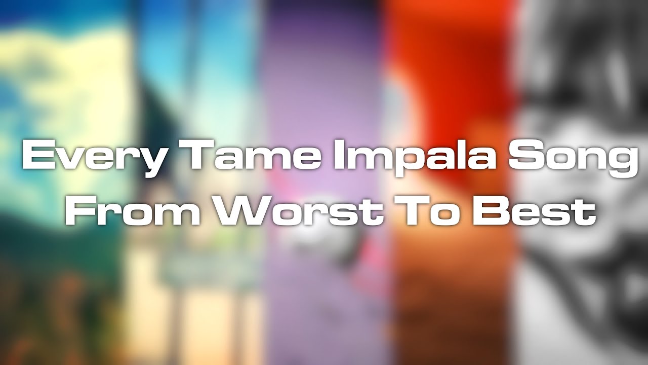 Every Tame Impala Song From Worst To Best - YouTube