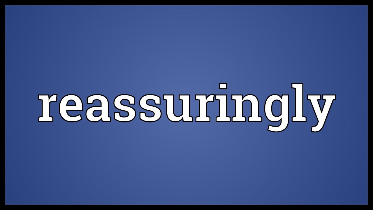 Reassuringly Meaning - YouTube