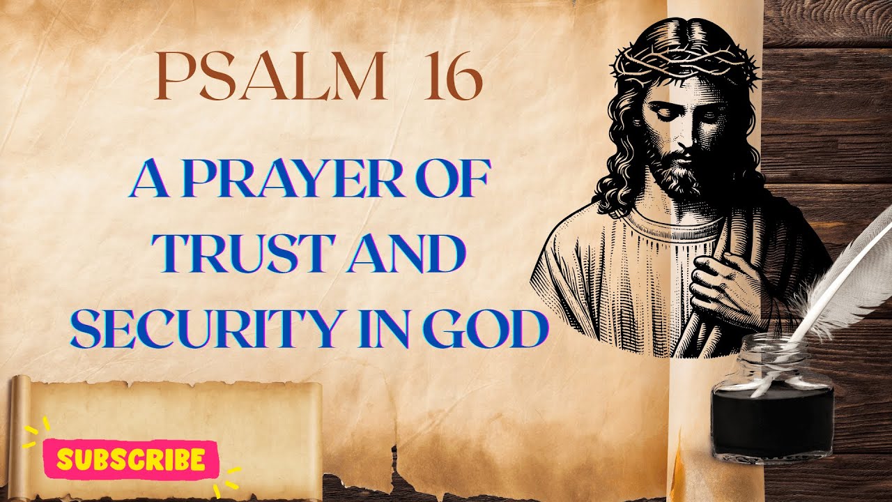 Psalm 16: A Prayer of Trust and Security in God - YouTube