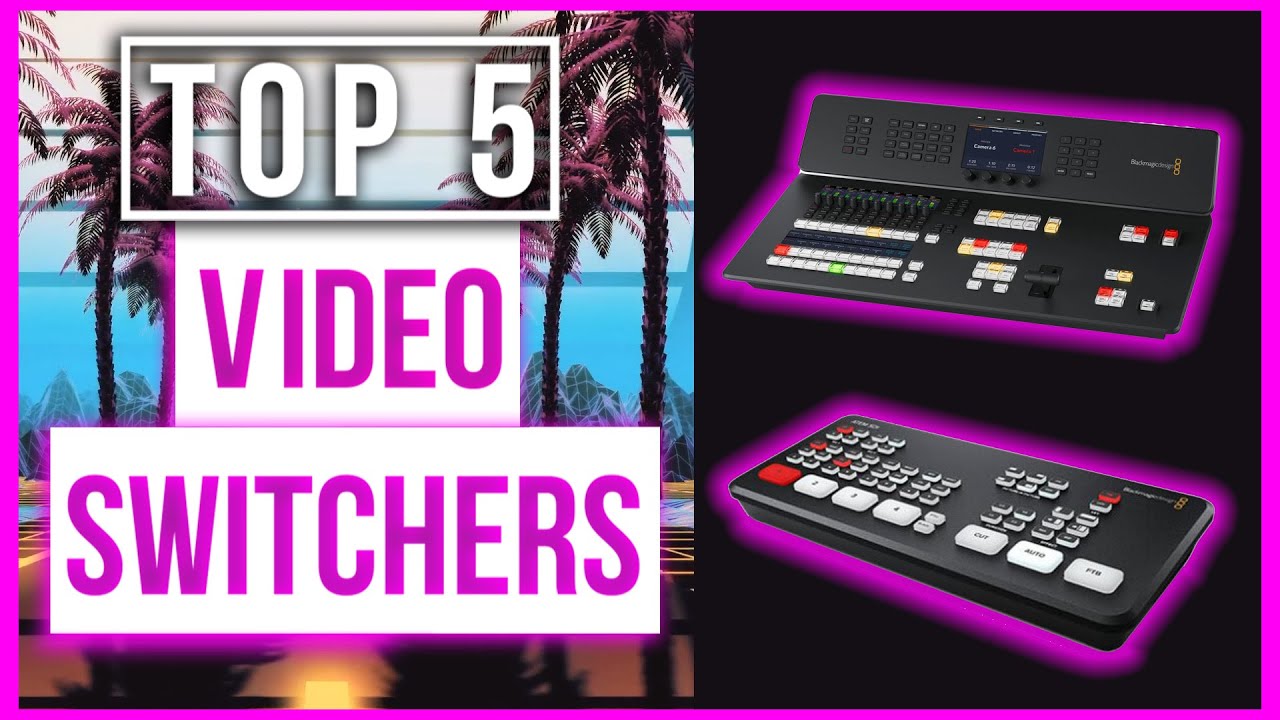 What Are the Top 5 Video Switchers? Find Out Now! - YouTube