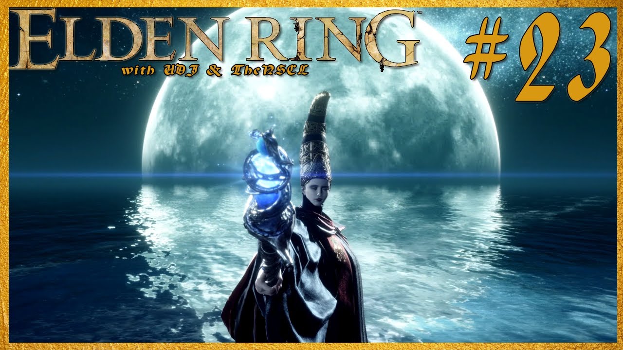Queen of the Full Moon - ELDEN RING w/ UDJ & TheNSCL - Episode 23 - YouTube