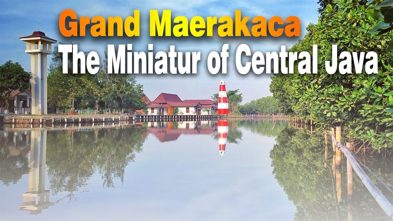 Grand Maerakaca The Miniatur of Central Java - YouTube