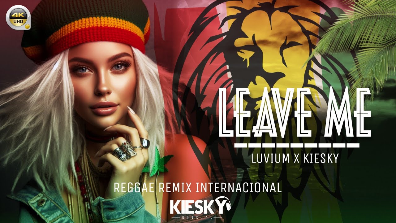 REGGAE REMIX 2024 - LEAVE ME | Produced by KIESKY | Romantic ...