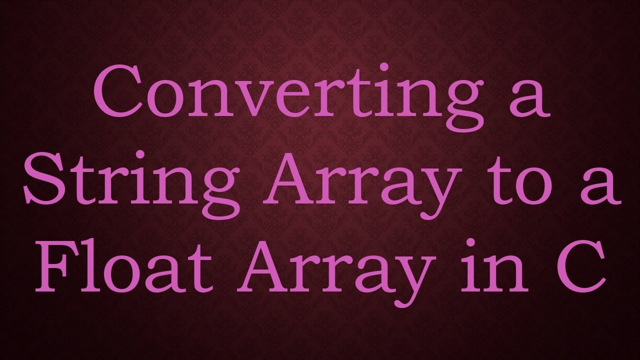 Converting A String Array To A Float Array In C Youtube 5202