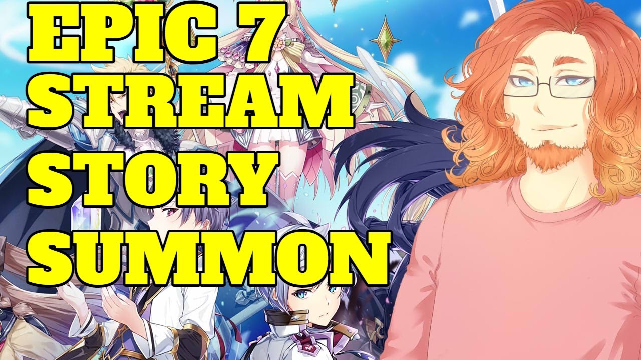 Epic 7 stream - Lots of adventures and some summons! - YouTube