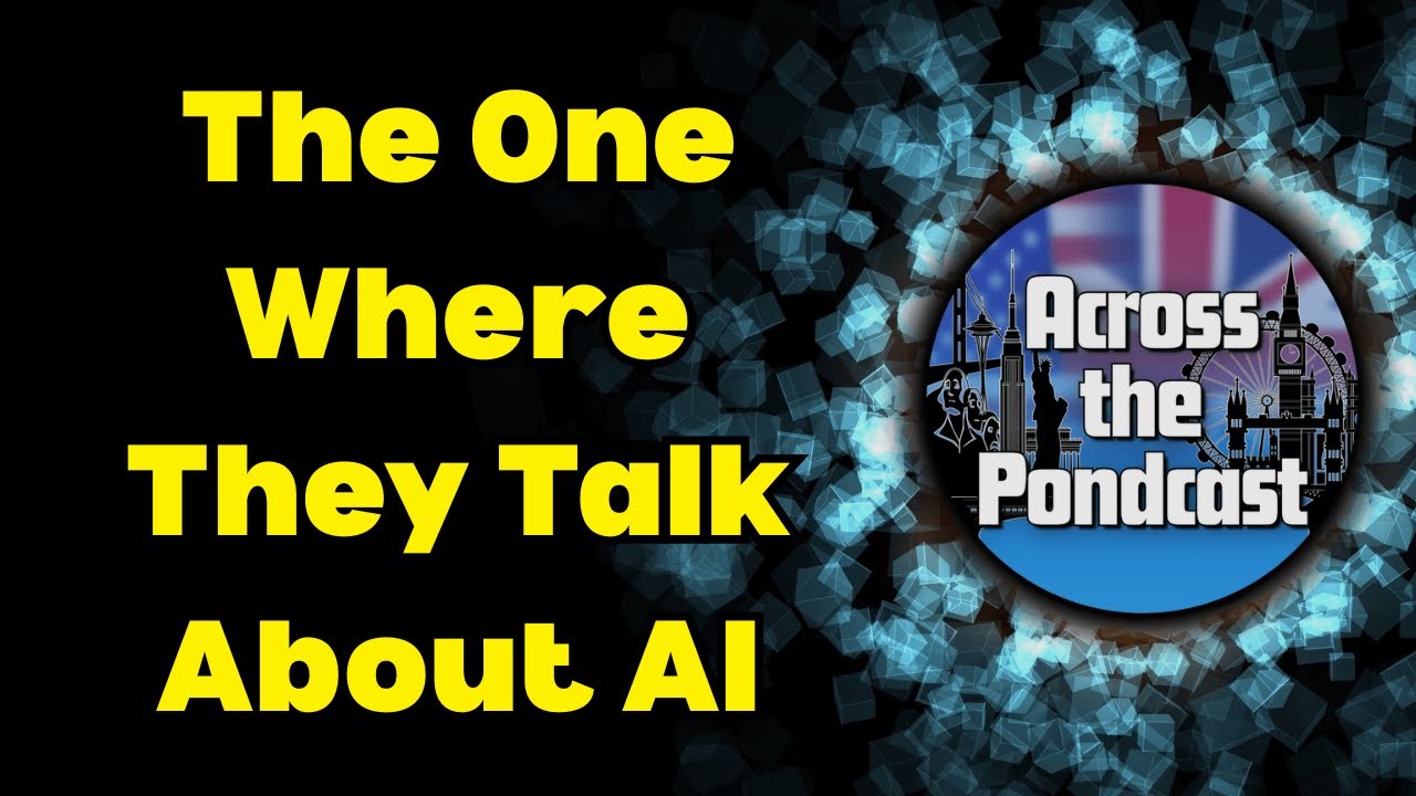 Episode 8: The One Where They Talk About AI - YouTube