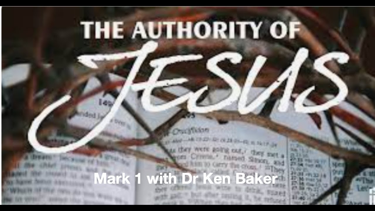 Jesus in Authority (Mark 1) with Dr Ken Baker - YouTube