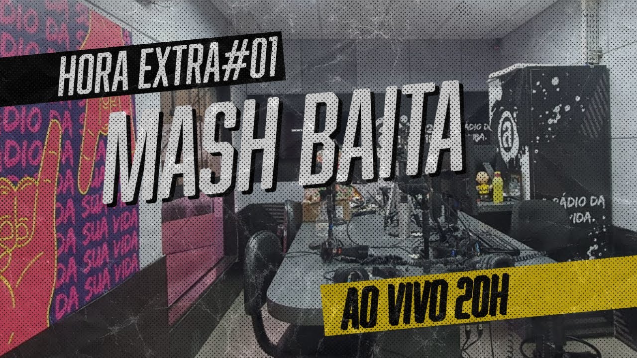 HORA EXTRA #01 // PROGRAMA MASH BAITA - YouTube