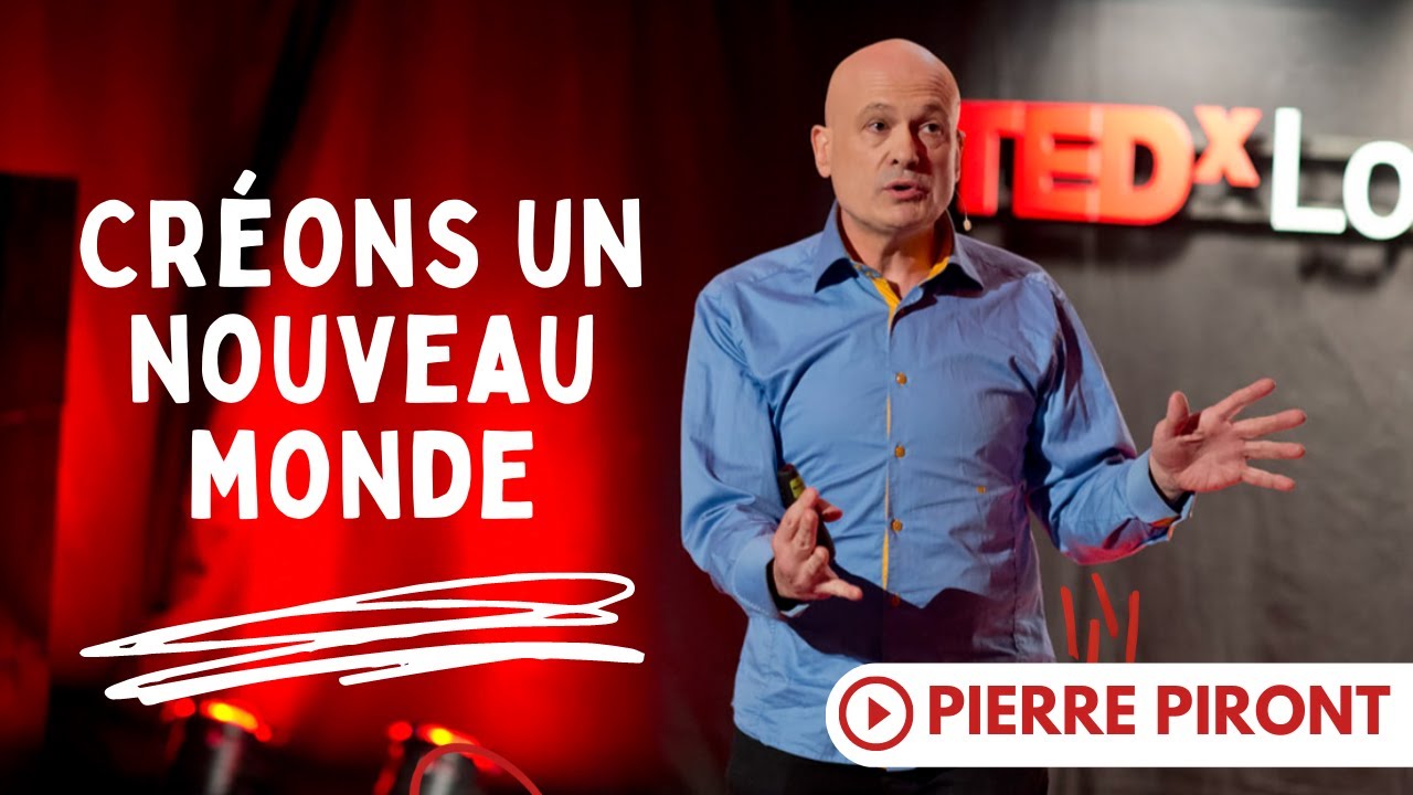 TEDx Louvain La Neuve : Créons un nouveau monde - Pierre Piront ...