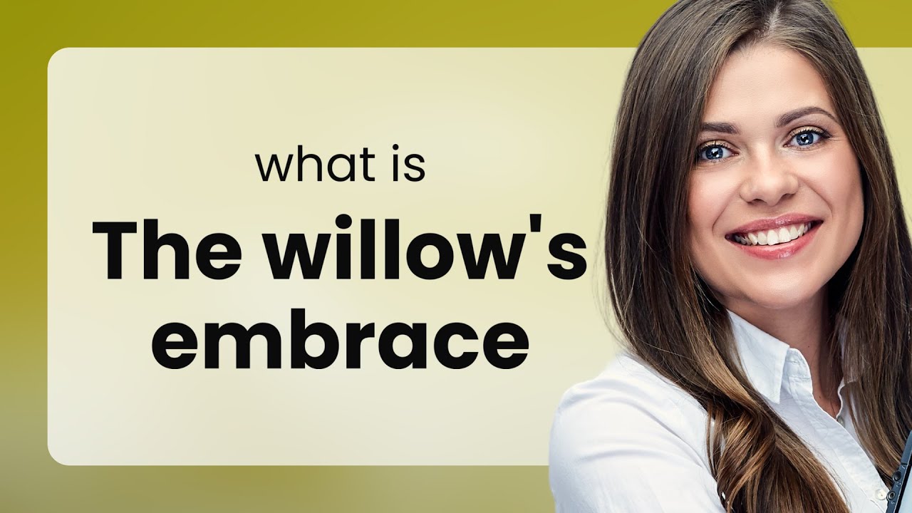 Understanding "The Willow's Embrace" - YouTube