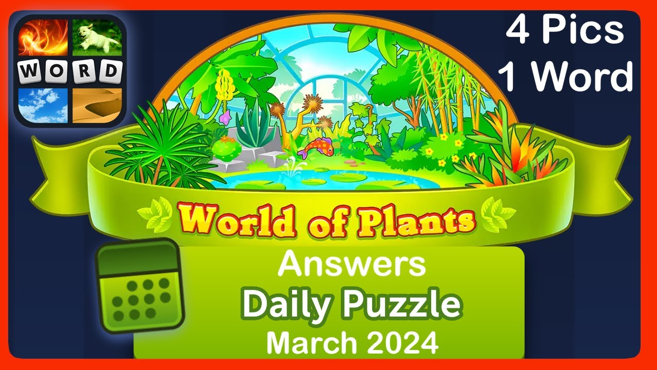 4 Pics 1 Word - World of Plants - March 2024 - Answers Daily Puzzle ...