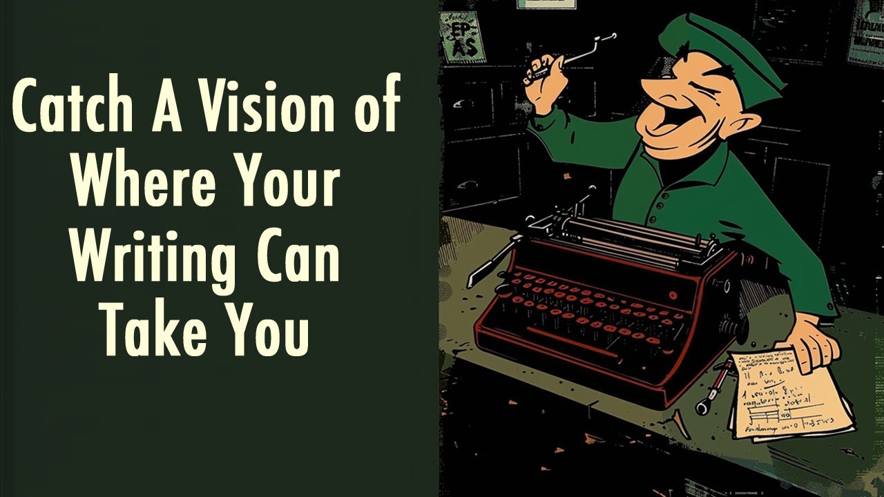 Catch A Vision of Where Your Writing Can Take You - YouTube